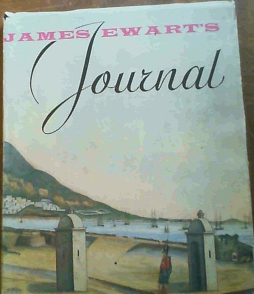James Ewart's Journal, Covering his stay at the Cape of Good Hope (1811 ...