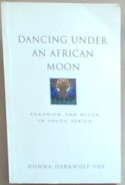 Dancing Under an African Moon: Paganism and Wicca in South Africa