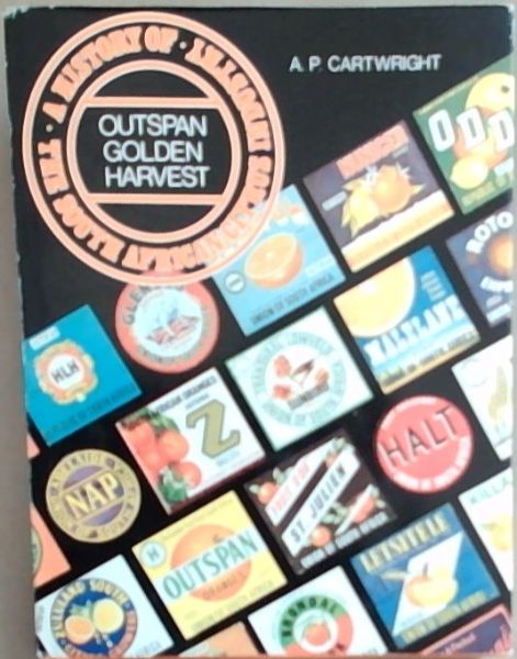 Outspan Golden Harvest: A History of the South African Citrus Industry