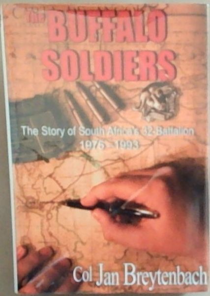The Buffalo Soldiers: The Story of South Africa 's 32 Battalion 1975-1993