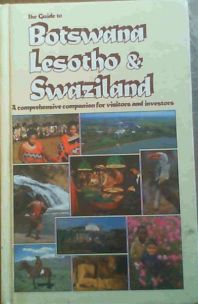 The Guide to Botswana, Lesotho and Swaziland ; a comprehensive ...