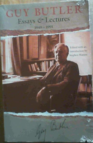 Butler, Guy ; Watson, Stephen (ed) .. Guy Butler: Essays and Lectures ...