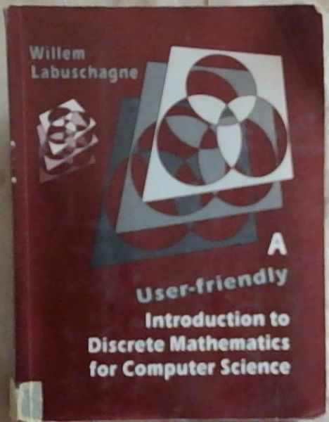 A User Friendly Introduction To Discrete Mathematics For Computer Science
