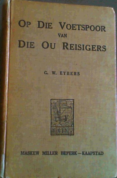 Eybers, G. W .. Op Die Voetspoor Van Die Ou Reisgers | eBay