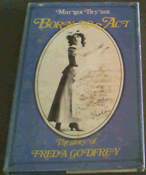 Born to act: The story of Freda Godfrey
