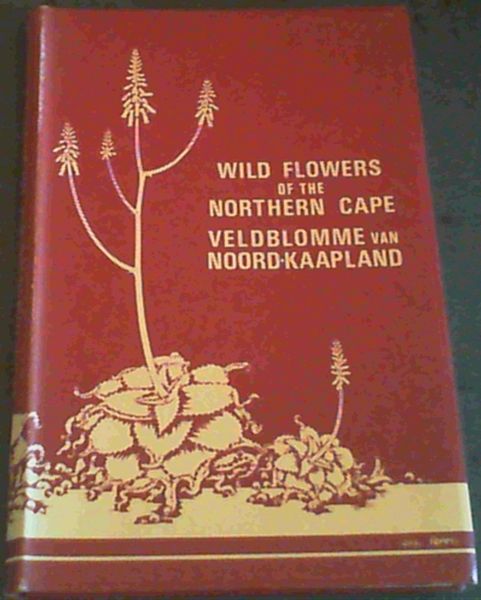 Wild Flowers of the Northern Cape / Veldblomme van Noord-Kaapland