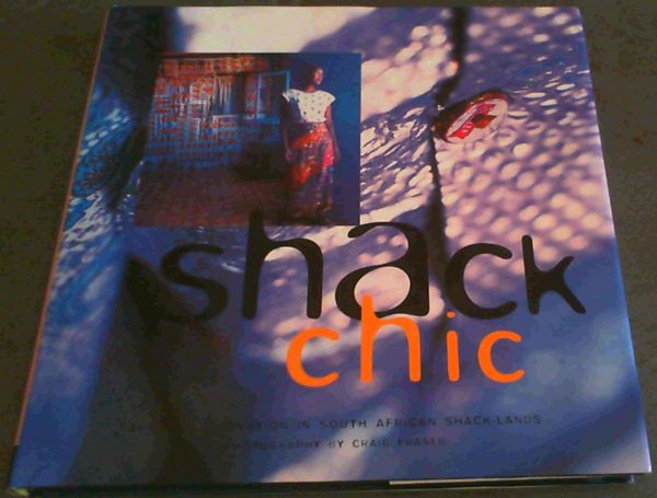 Shack Chic: Art and Innovation In South African Shack-Lands