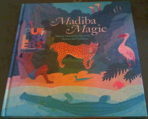 Madiba Magic : Nelson Mandela's Favourite Stories for Children