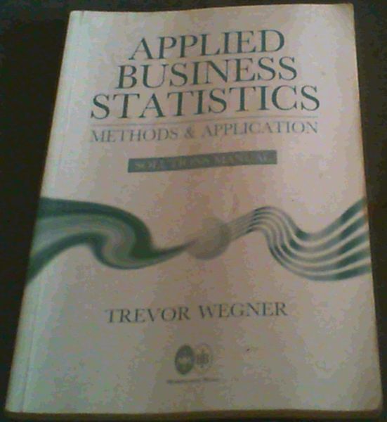 Applied Business Statistics : Methods & Application