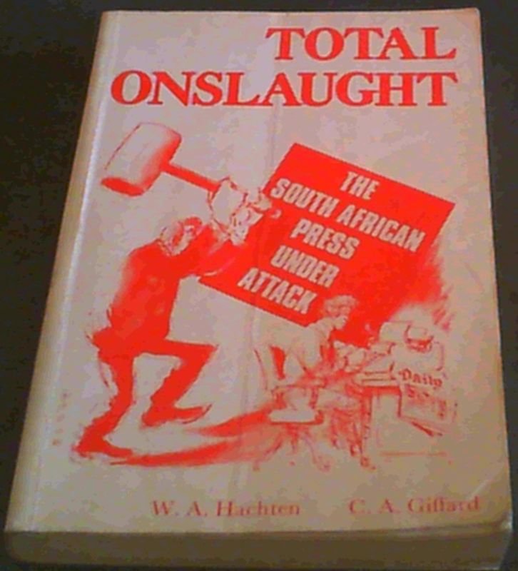Total onslaught: The South African press under attack