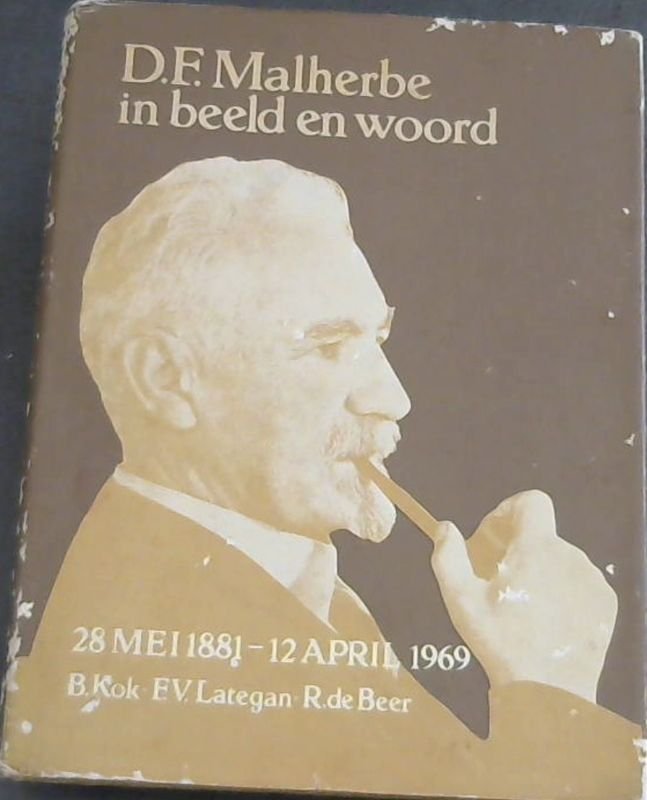 D.F. Malherbe in beeld en woord: 28 Mei 1881 - 12 April 1969