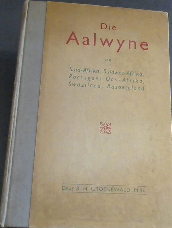 Die Aalwyne van Suid-Afrika, Suidwes-Afrika, Portugees Oos-Afrika ...