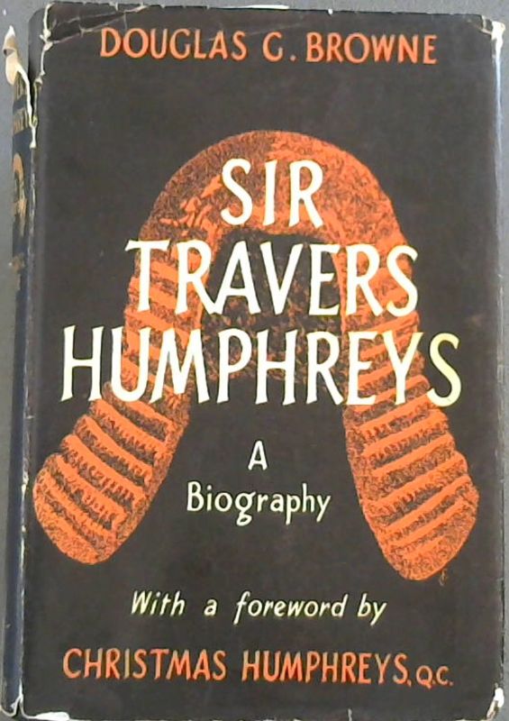 Sir Travers Humphreys: A Biography