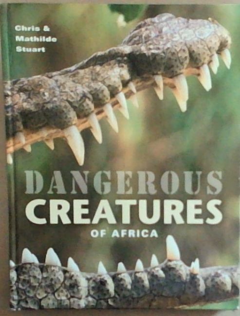 Dangerous Creatures of Africa: Understand-Identify-Avoid-Survive