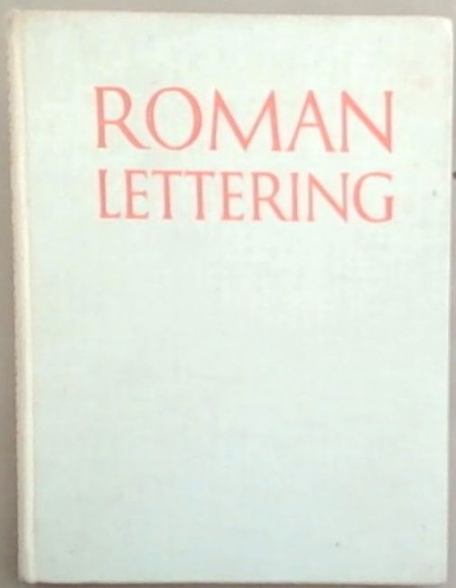 Roman Lettering : a study of the letters of the inscription at the base ...