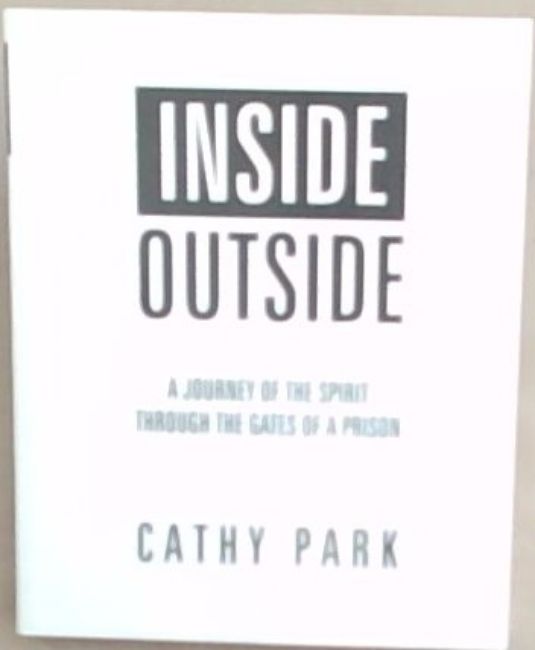 Inside Outside-A Journey of the Spirit Through the Gates of a Prison