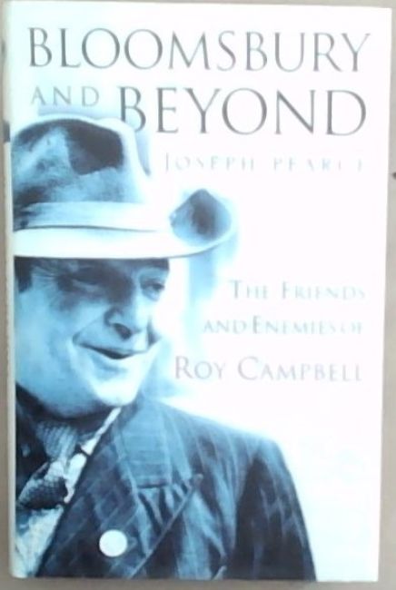 Bloomsbury and Beyond: The Friends and Enemies of Roy Campbell