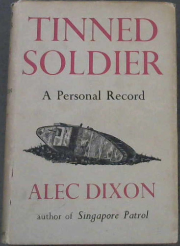 Dixon, Alec .. Tinned Soldier : a Personal Record, 1919-1926 | eBay UK