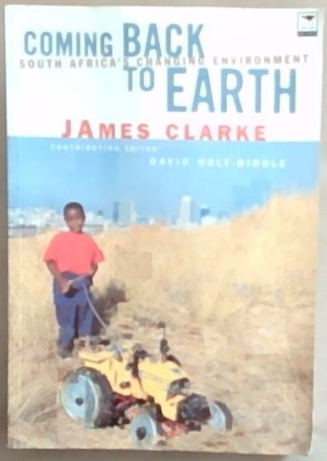Coming Back to Earth: South Africa's Changing Environment [Signed]