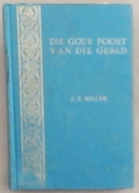 Die Goue Poort van die Gebed: Stigtelike Oordenkings oor die Gebed van ...