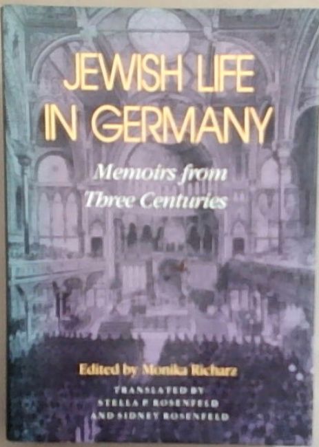 Jewish Life in Germany: Memoirs from Three Centuries (The Modern Jewish ...