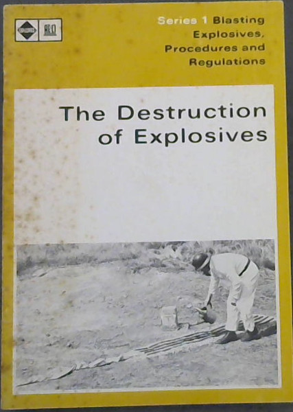 The Destruction of Explosives (Series 1: Blasting Explosives ...