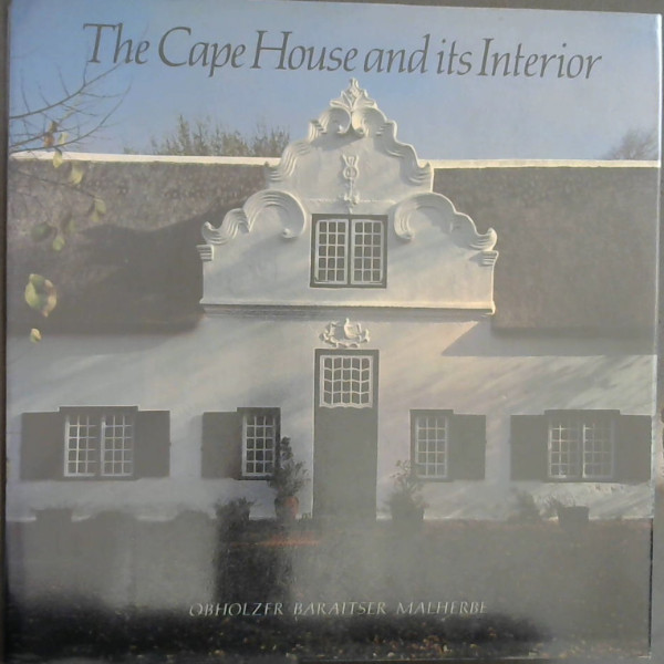 The Cape House and its Interior: An inquiry into the sources of Cape ...