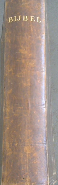 Bijbel, dat is De Gansche Heilige Schrift, vervattende al de kanonije ...