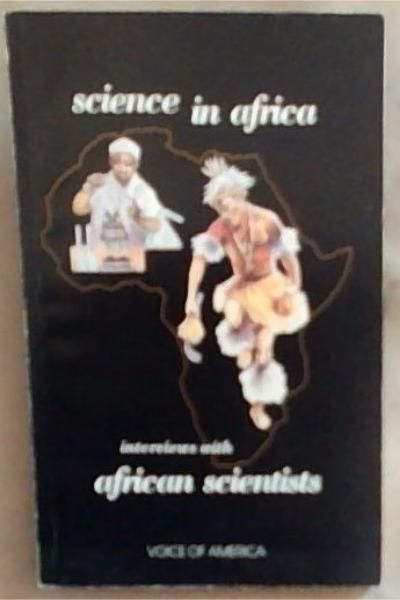 Science in Africa : interviews with African scientists