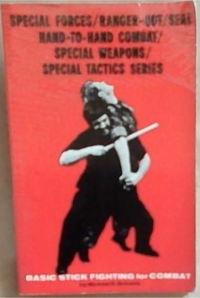 Basic Stick Fighting for Combat (Special Forces/Ranger-Udt/Seal Hand-To ...