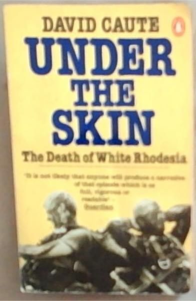 Under The Skin: The Death Of White Rhodesia