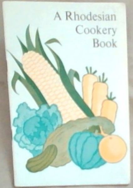 A Rhodesian Cookery Book