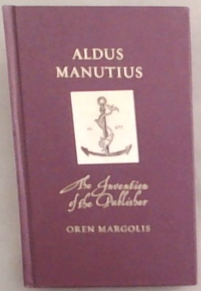 Aldus Manutius: The Invention of the Publisher