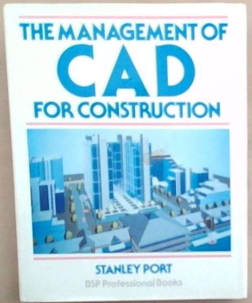 The Management of CAD for Construction