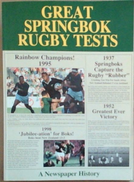 Great Springbok Rugby Tests: A Newspaper History