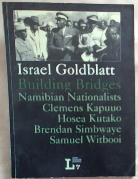 Building Bridges. Namibian Nationalists Clemens Kapuuo, Hosea Kutako ...