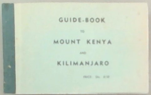 Guide-Book To Mount Kenya And Kilimanjaro