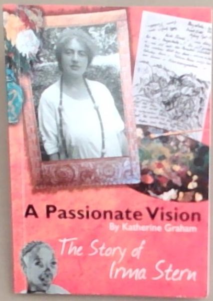 A Passionate Vision : The Story of Irma Stern