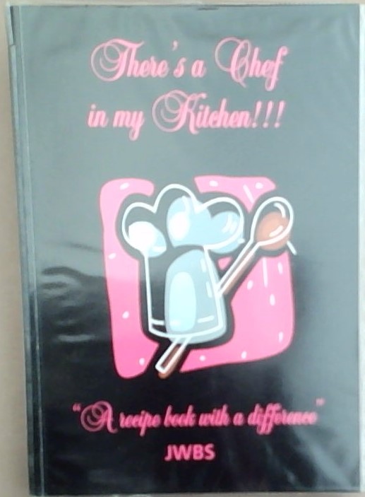 There's a Chef in my Kitchen!!! A Recipe Book with a Difference
