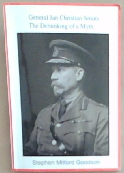 General Jan Christian Smuts: The Debunking of a Myth