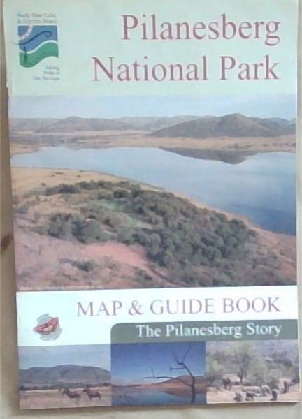 Pilanesberg National Park Map And Guide Book: The Pilanesberg Story