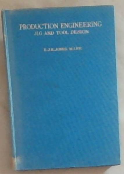 Production Engineering : Jig and Tool Design