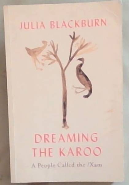 Dreaming the Karoo: A People Called the /Xam