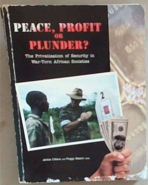 Peace, Profit or Plunder?: The Privatisation of Security in War-Torn ...