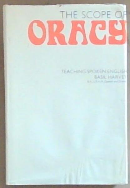 The scope of oracy : Teaching spoken English