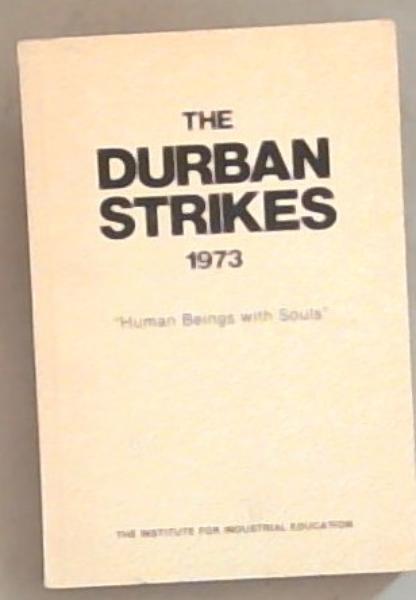 The Durban Strikes 1973 "Human Beings with Soul"