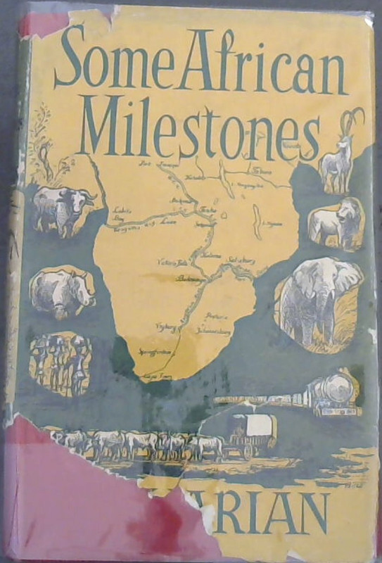 Some African Milestones (Rhodesiana Reprint Library Vol. 31)