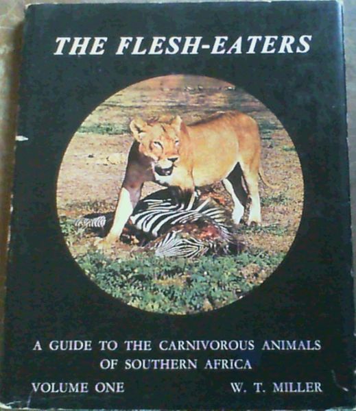The flesh-eaters;: A guide to the carnivorous animals of Southern Africa