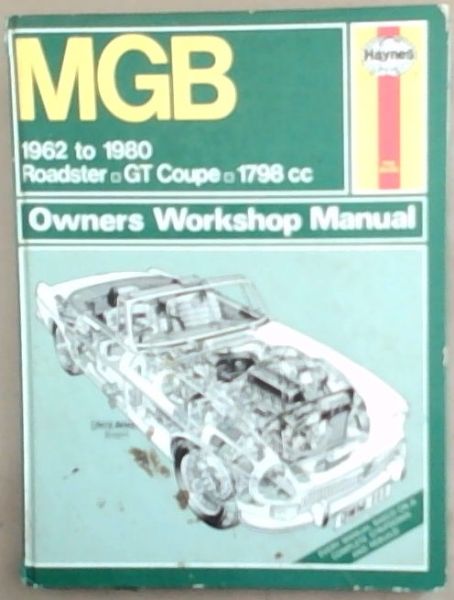 MGB Owners Workshop Manual: 1962-1980 MGB Roadster and GT Coupe With 1798 CC (110 cu in Engine)