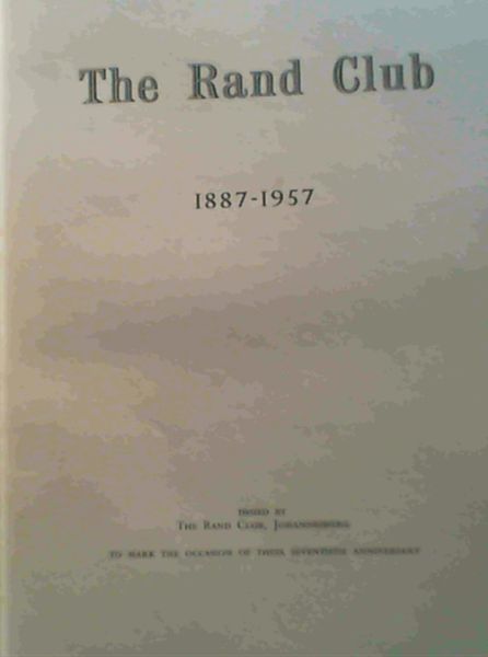 The Rand Club 1887 - 1957